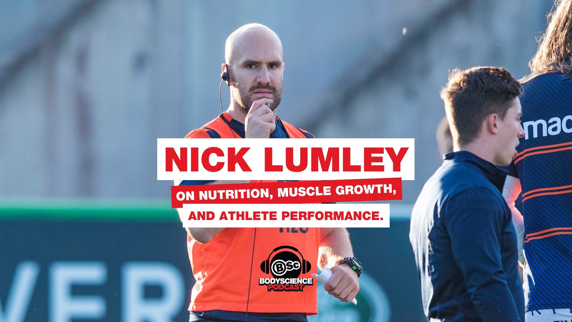 BODYSCIENCE PODCAST | Nick Lumley on Nutrition, Muscle Growth, and ...